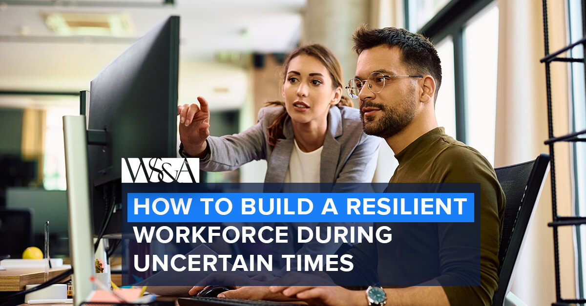 How to Build a Resilient Workforce During Uncertain Times